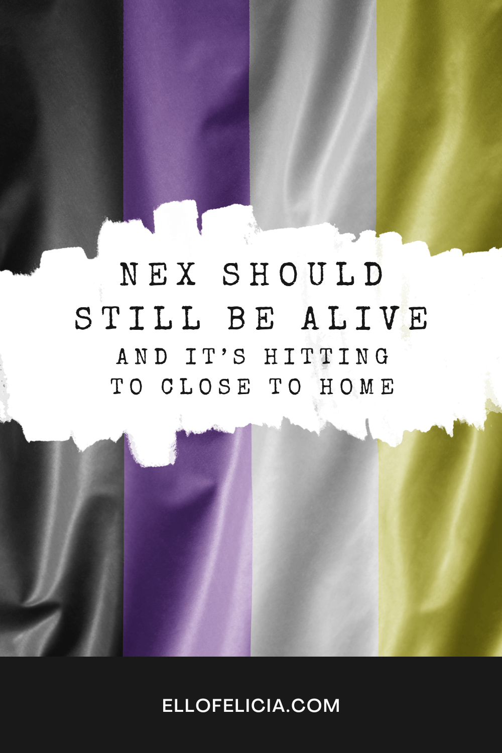 Nex Should Still Be Alive And It's Hitting to Close to Home